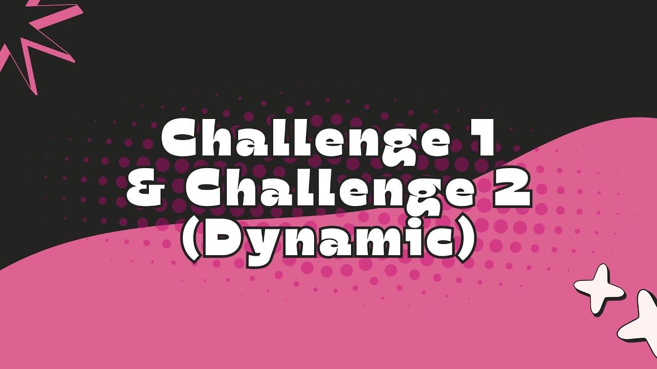 Challenge 1 and Challenge 2 (Dynamic) - YouTube