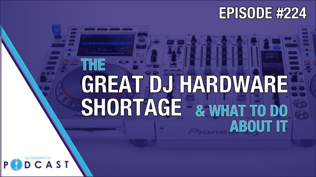 The Great DJ Hardware Shortage & What to Do About It (ep. #224) - YouTube