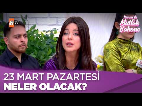23 Mart Pazartesi neler olacak? - Nursel ile Mutfak Bahane