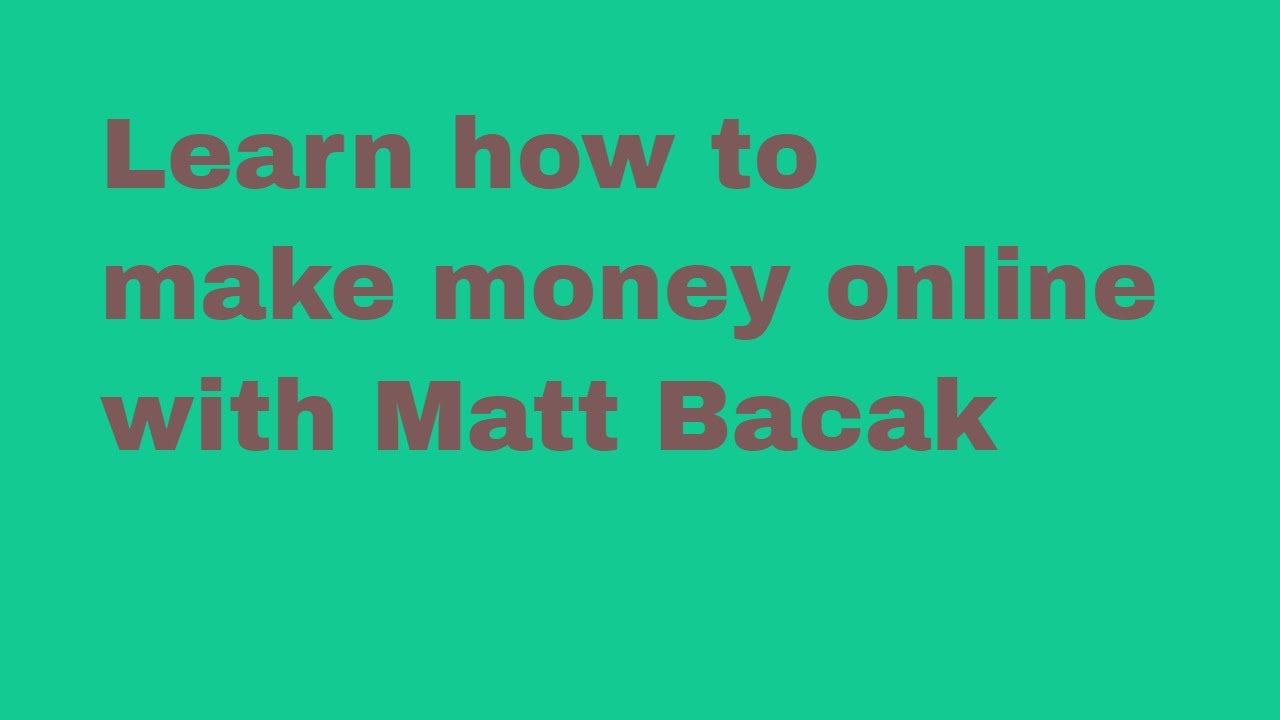 Learn how to make money online with Matt Bacak - Advanced Training ...