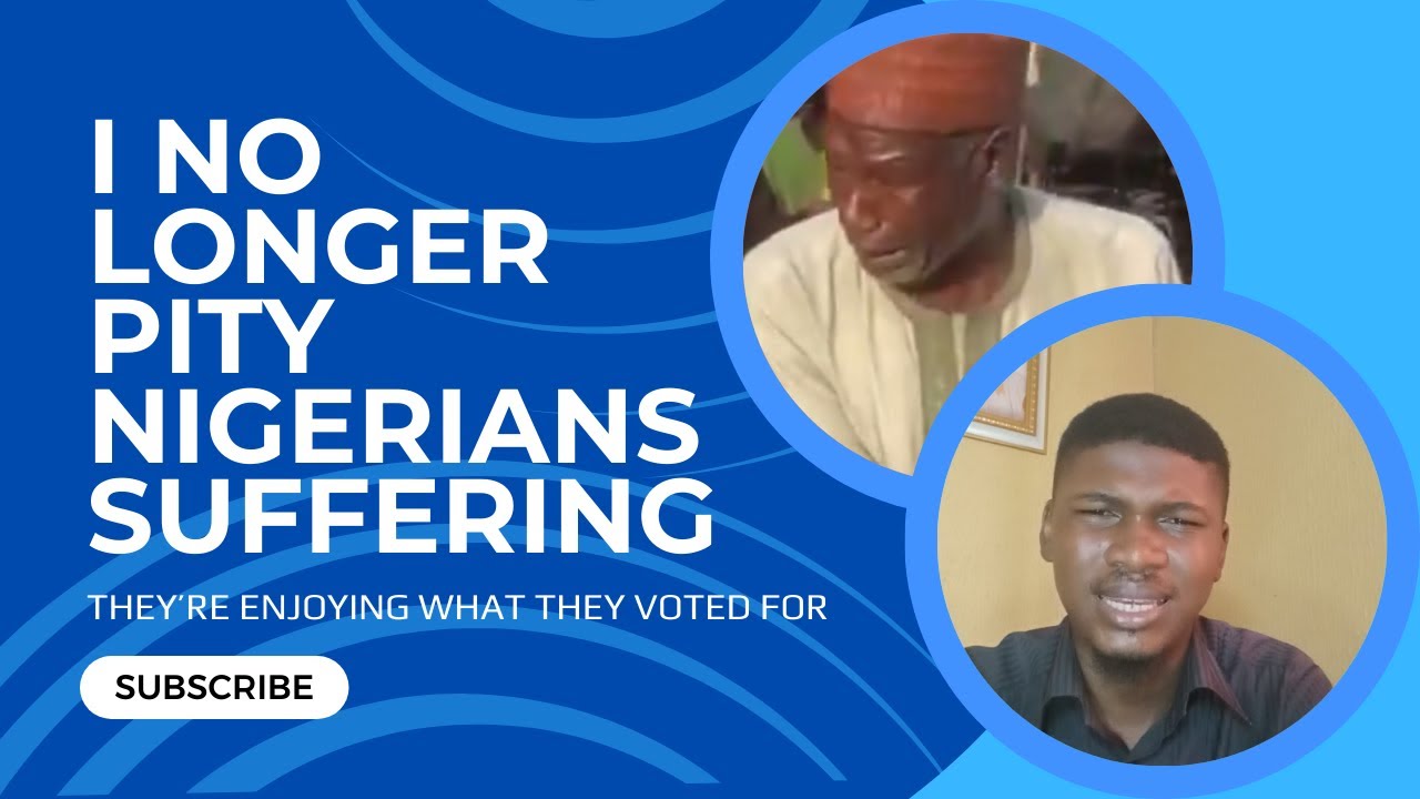 Don't Pity Suffering Nigerians, They Deserve To Suffer More - YouTube