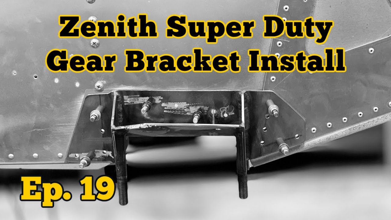 Ep. 19 | Landing Gear & Strut Bracket Fabrication | Zenith Super Duty ...