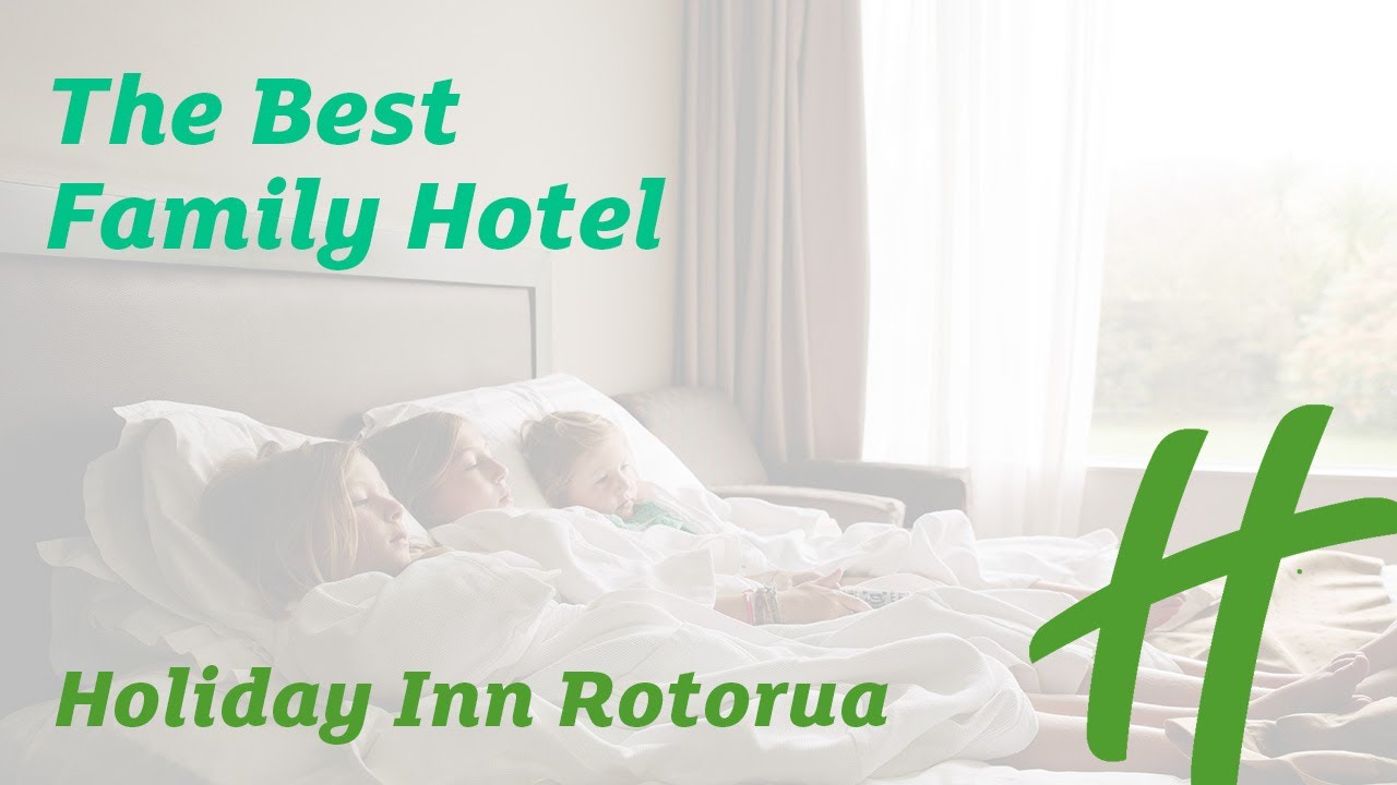 The Best Rotorua Family Hotel | Holiday Inn Rotorua Hotel - YouTube