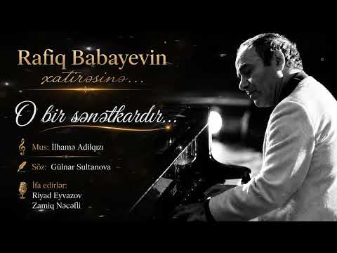 Riyad Eyvazov & Zamiq Nəcəfli - O bir sənətkardır (Rafiq Babayevin xatirəsinə…)