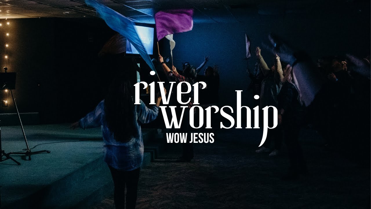 Wow Jesus | River Worship - YouTube