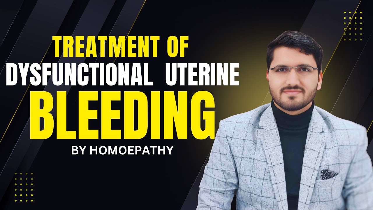 Dysfunctional Uterine Bleeding. Homoeopathic Treatment of Metrorrhagia ...