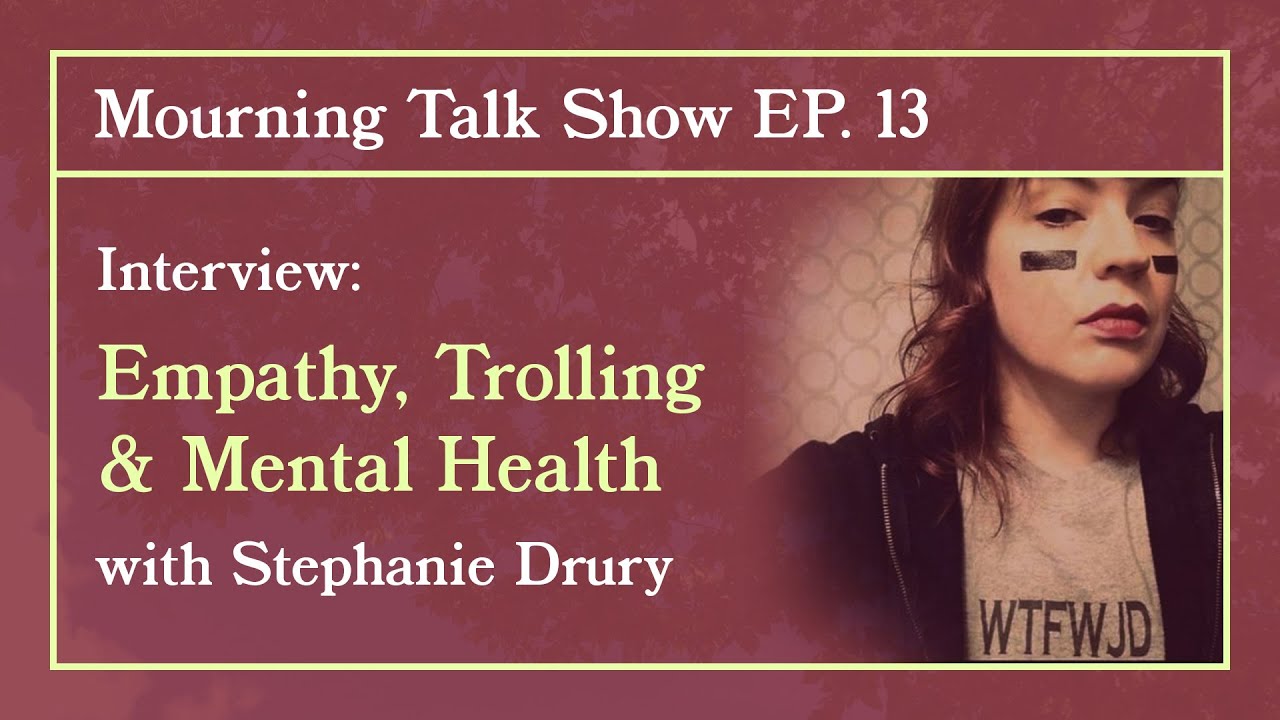 EP 13 Stephanie Drury: Empathy, Trolling & Mental Health - YouTube