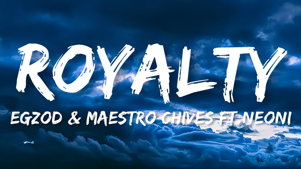 ROYALTY - Egzod & Maestro Chives ft. Neoni (Lyrics) - YouTube