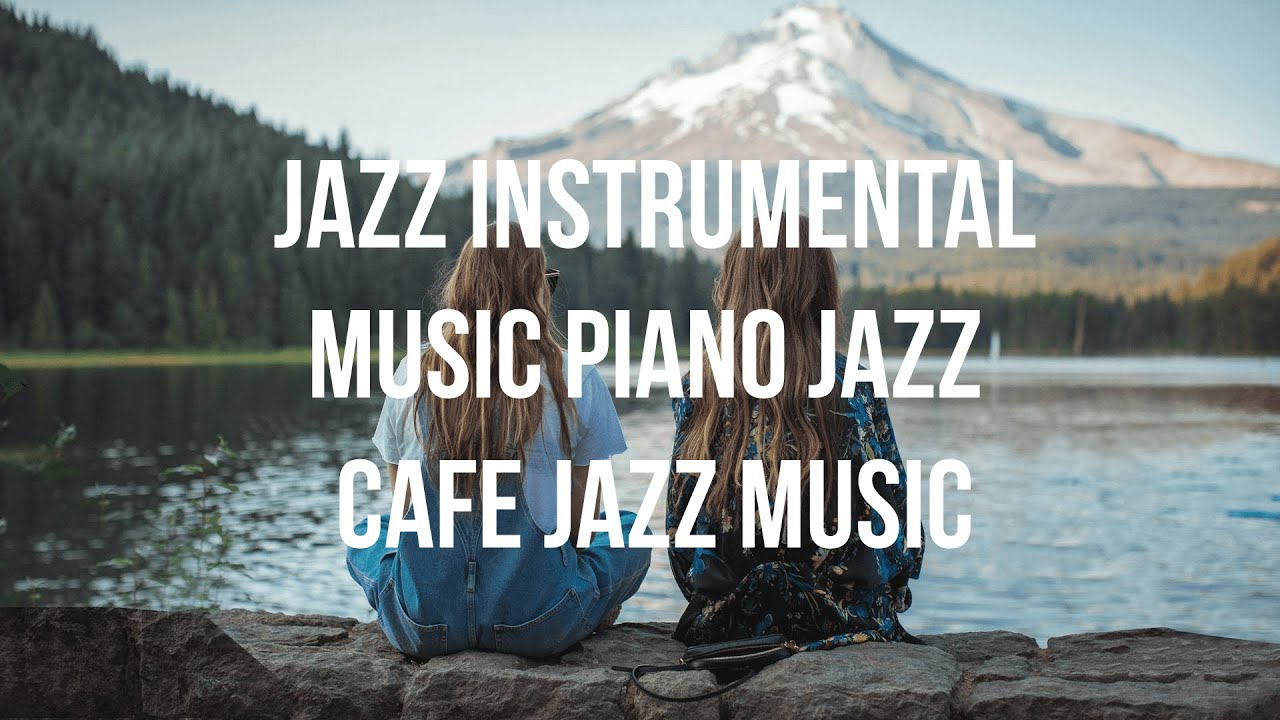 Jazz Instrumental Music - Piano Jazz - Cafe Jazz Music - YouTube