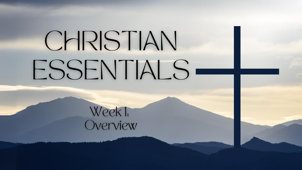 Essentials of the Faith - Week 1 Overview - YouTube