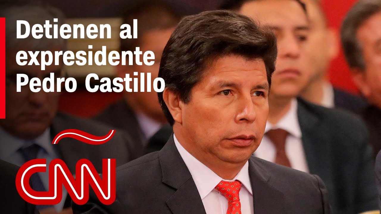 Detienen Al Expresidente De Perú Pedro Castillo Youtube