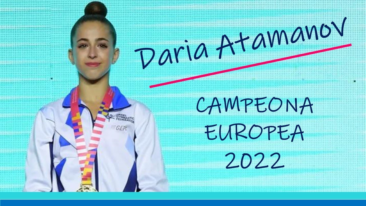 DARIA ATAMANOV CAMPEONA individual- EUROPEAN RHYTHMIC CHAMPIONSHIPS ...