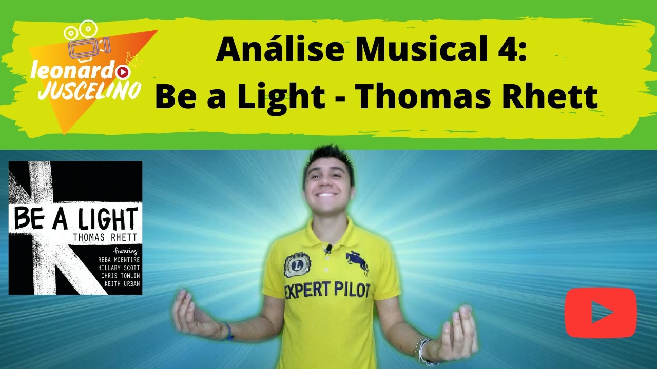 Seja uma luz. Análise da Musica '' be a light '' de Thomas Rhett. - YouTube