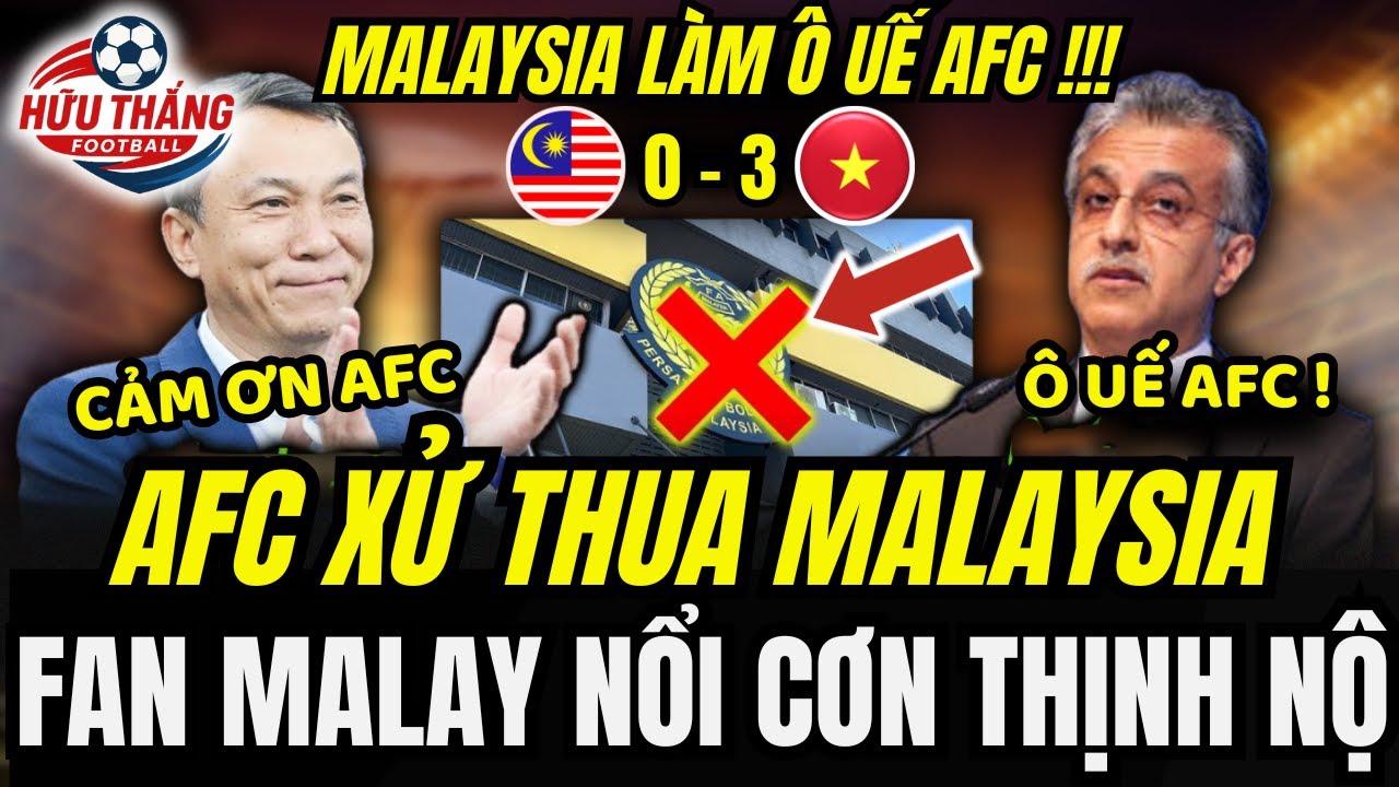 💥AFC Xử Thua Malaysia, Cổ Động Viên Malaysia Nổi Cơn Thịnh Nộ Với FAM ...