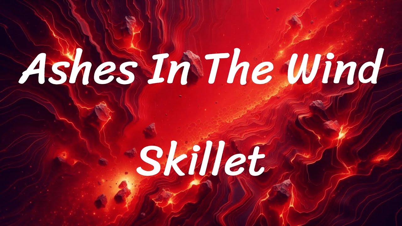 Skillet - Ashes In The Wind (Lyrics) - YouTube