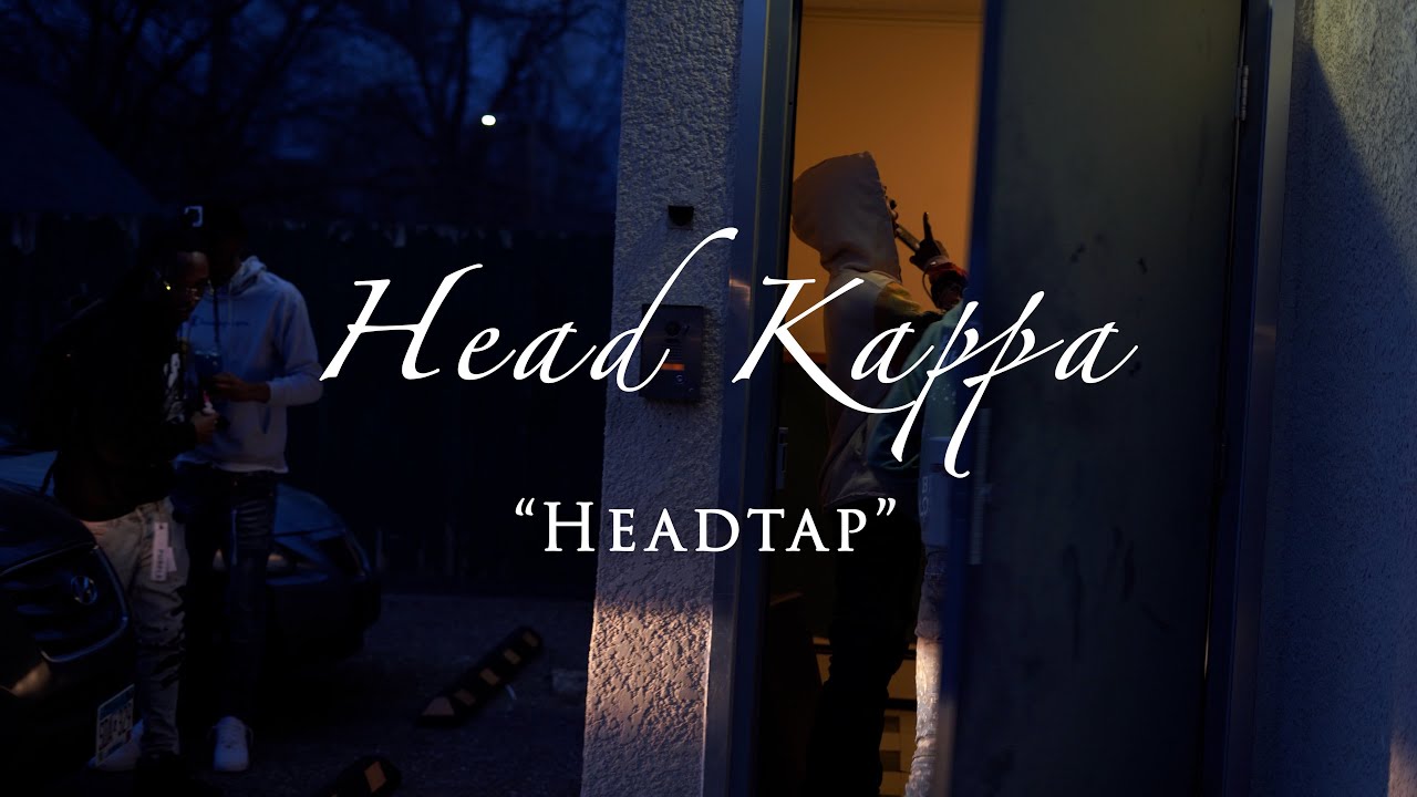 Head Kappa x HeadTap (Official Video) Shot By Strug Lyfe Visuals - YouTube