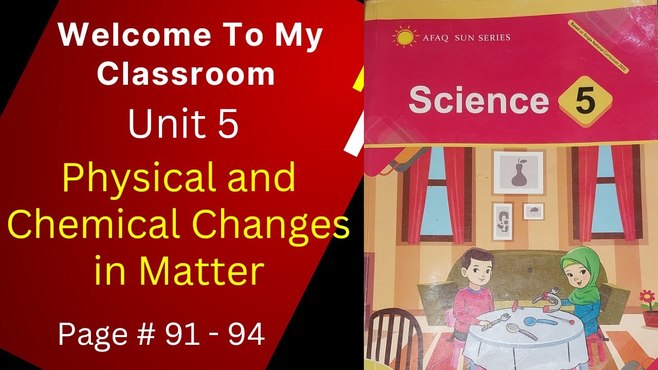 Afaq science class 5 unit 5 Physical and chemical changes of matter ...