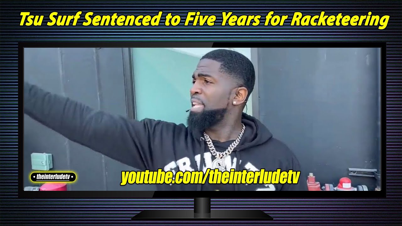 Tsu Surf Sentenced to Five Years for Racketeering - YouTube