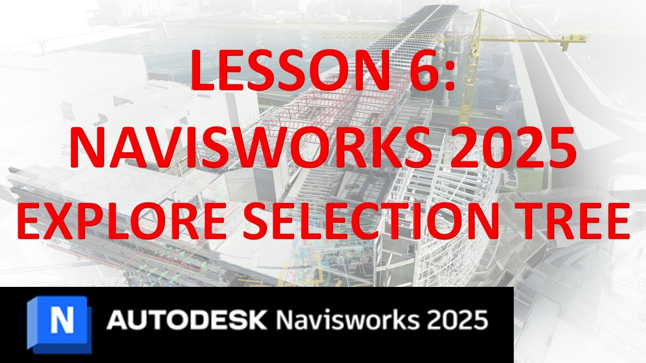 NAVISWORKS 2025 TRAINING: LESSON 6 - NAVIGATING SELECTION TREE - YouTube