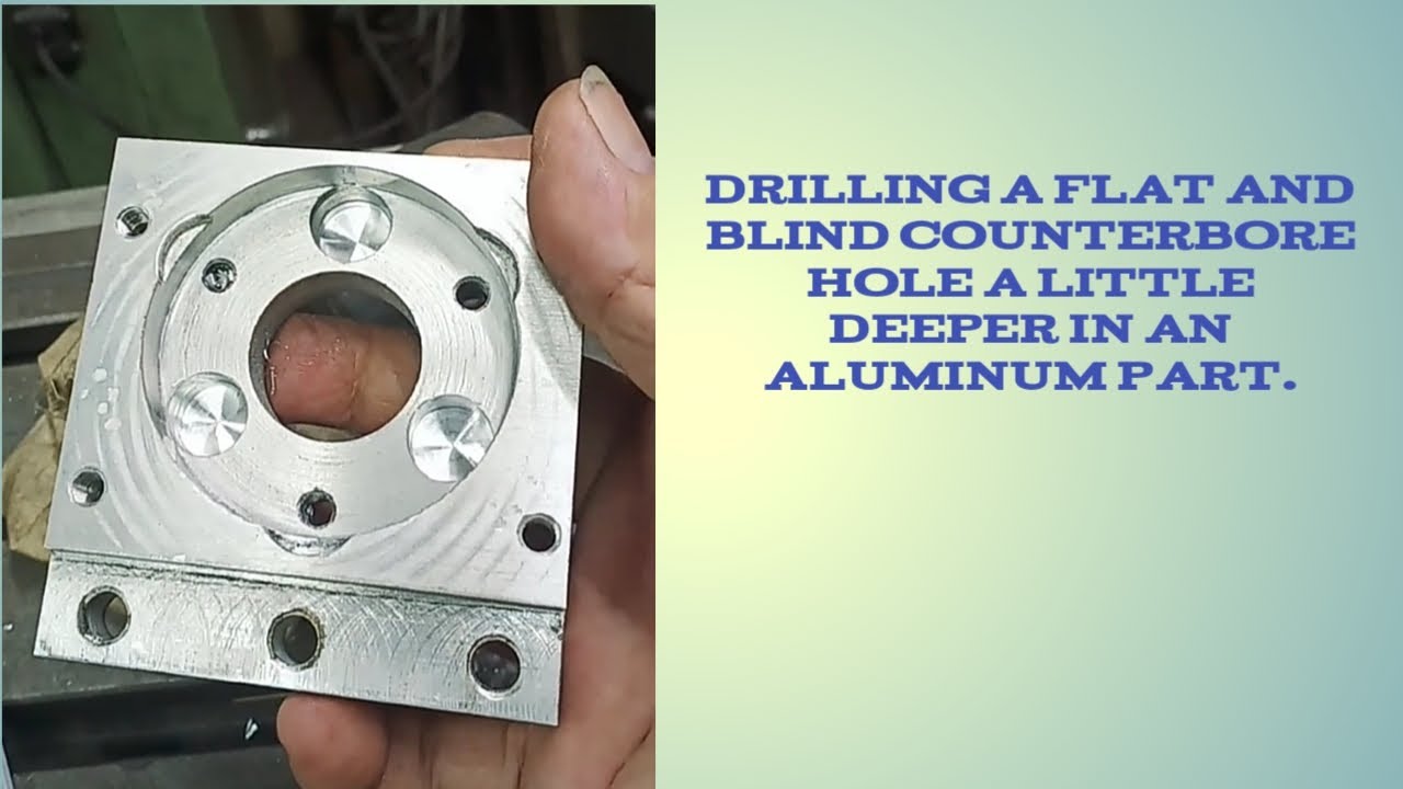 Drilling a Flat and Blind Counterbore Hole a Little Deeper in an ...