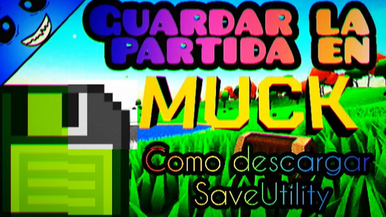 Como guardar tu partida de muck / limites y hacks con con mods para ...