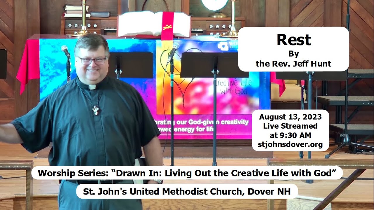 8/13/2023 "Rest" by the Rev. Jeff Hunt - St. John's UMC, Dover, NH Live ...