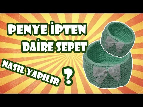 Penye ipten sepet yapımı , daire sepet yapımı , Örgü