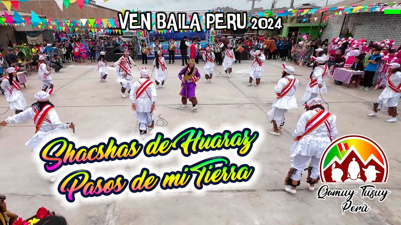 Shacshas de Huaraz - Ancash - Pasos de mi Tierra / Ven Baila Peru 2024 ...