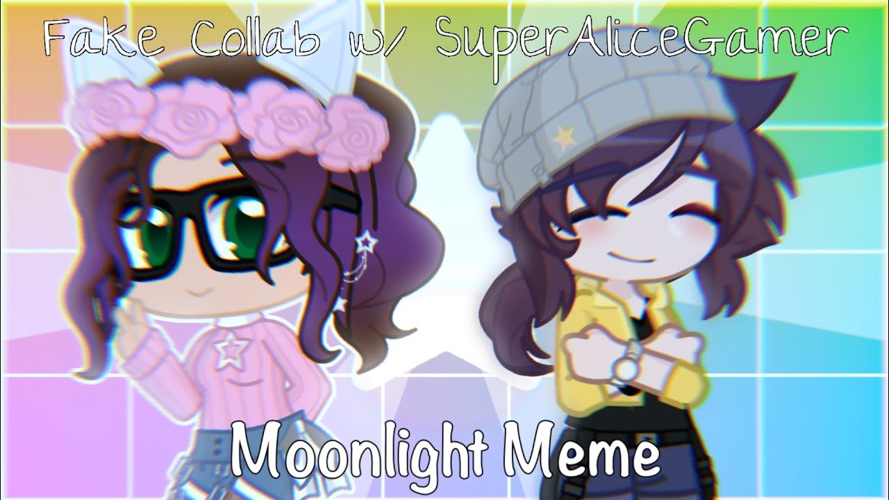 Moonlight Meme | Fake Collab w/ @SuperAliceGacha - YouTube