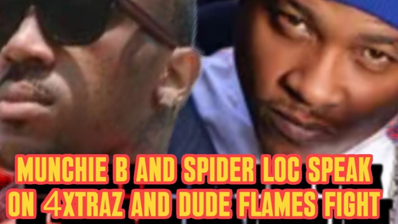 MUNCHIE B AND SPIDER LOC SPEAK ON 4XTRAZ AND DUSE FLAMES FIGHT - YouTube