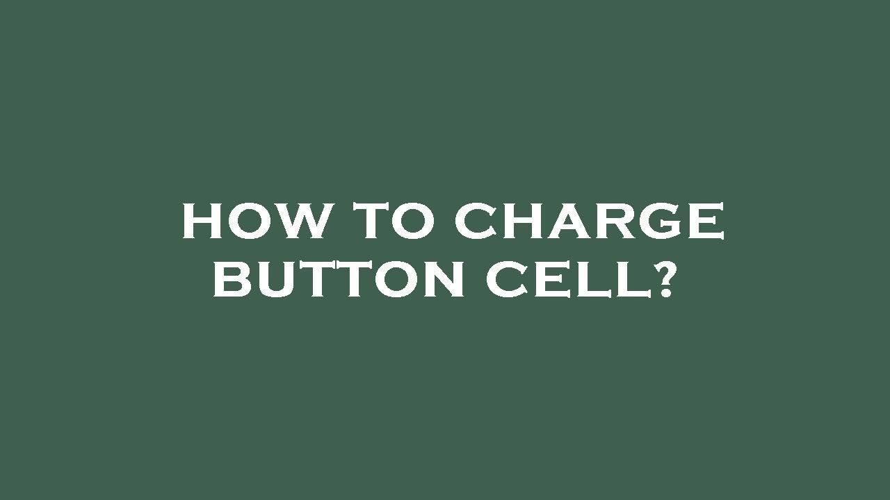 How to charge button cell? - YouTube