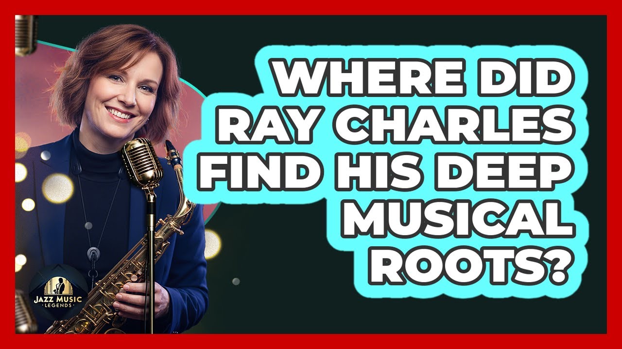 Where Did Ray Charles Find His Deep Musical Roots? - Jazz Music Legends ...