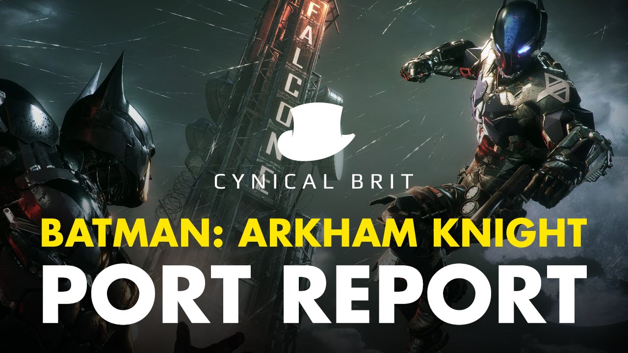 Batman: Arkham Knight Port Report - YouTube