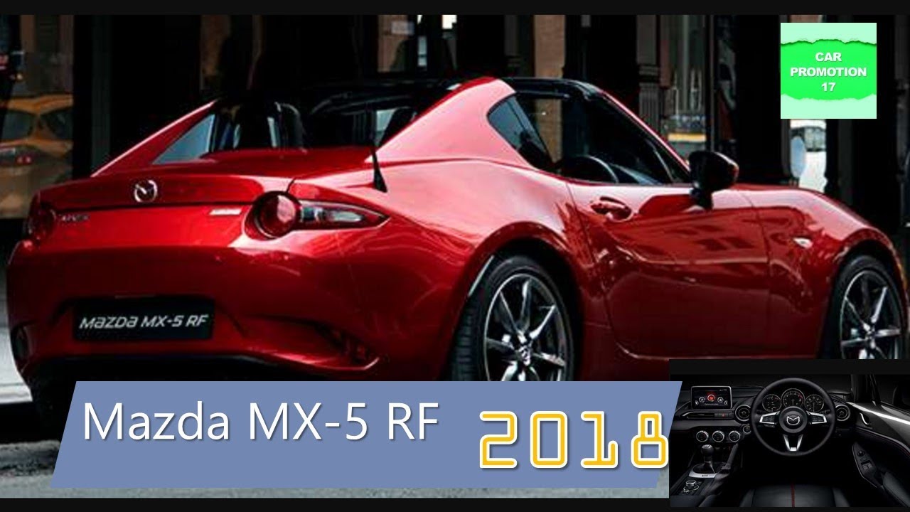 2018 Mazda MX-5 RF for UK with New Performance SKYACTIV-G Engines - YouTube