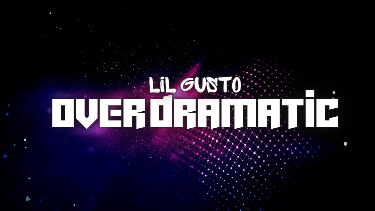 Lil Gusto - Over Dramatic - YouTube