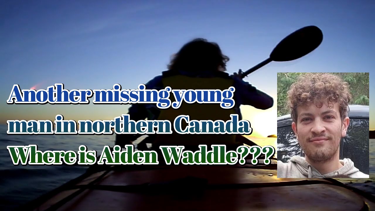 MISSING IN BC...Aiden Waddle - YouTube