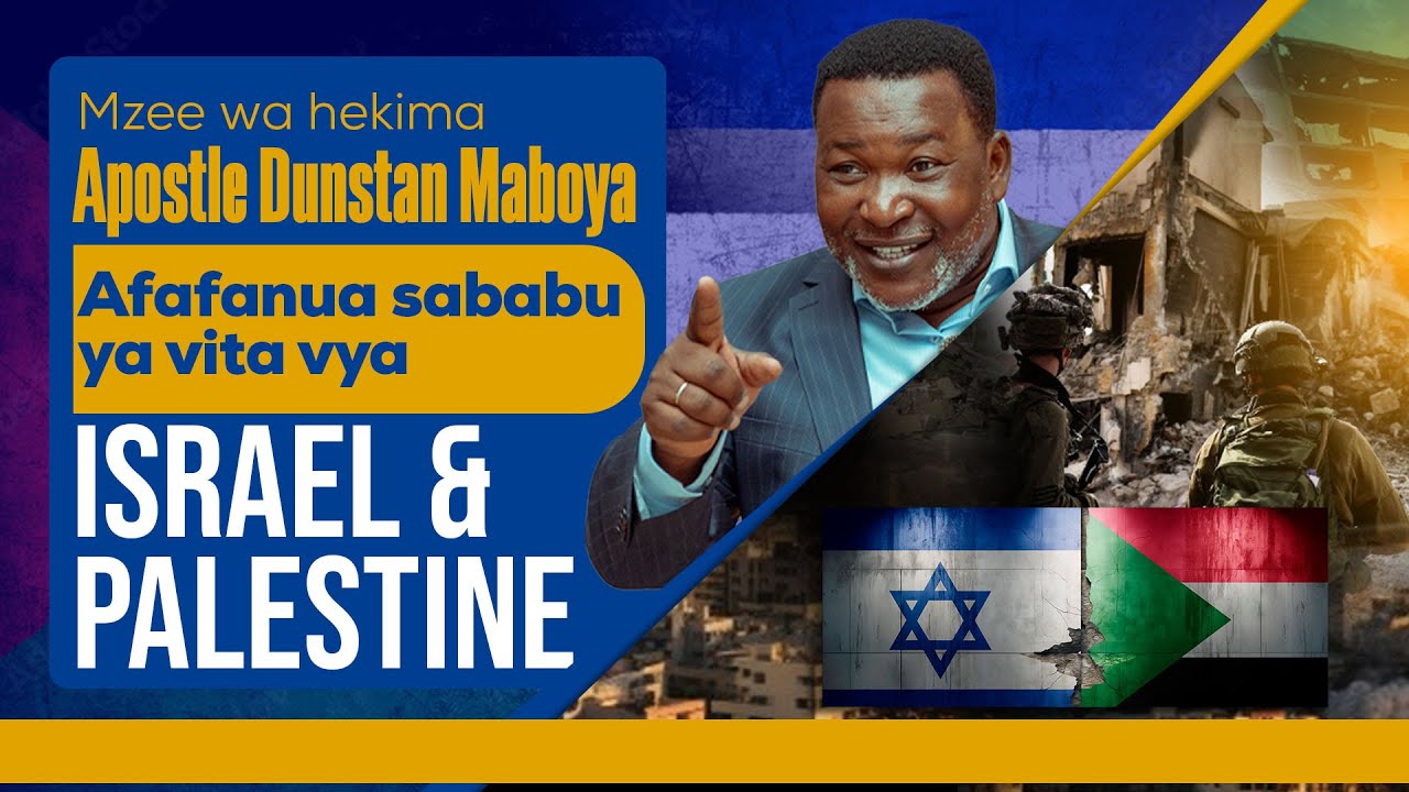 Apostle Dunstan Maboya { Afafanua sababu ya vita vya Israel na ...