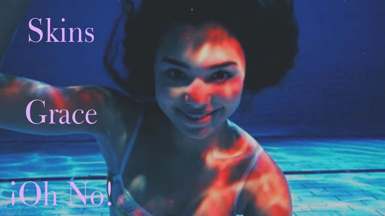 Skins: Grace/ Oh No! - YouTube