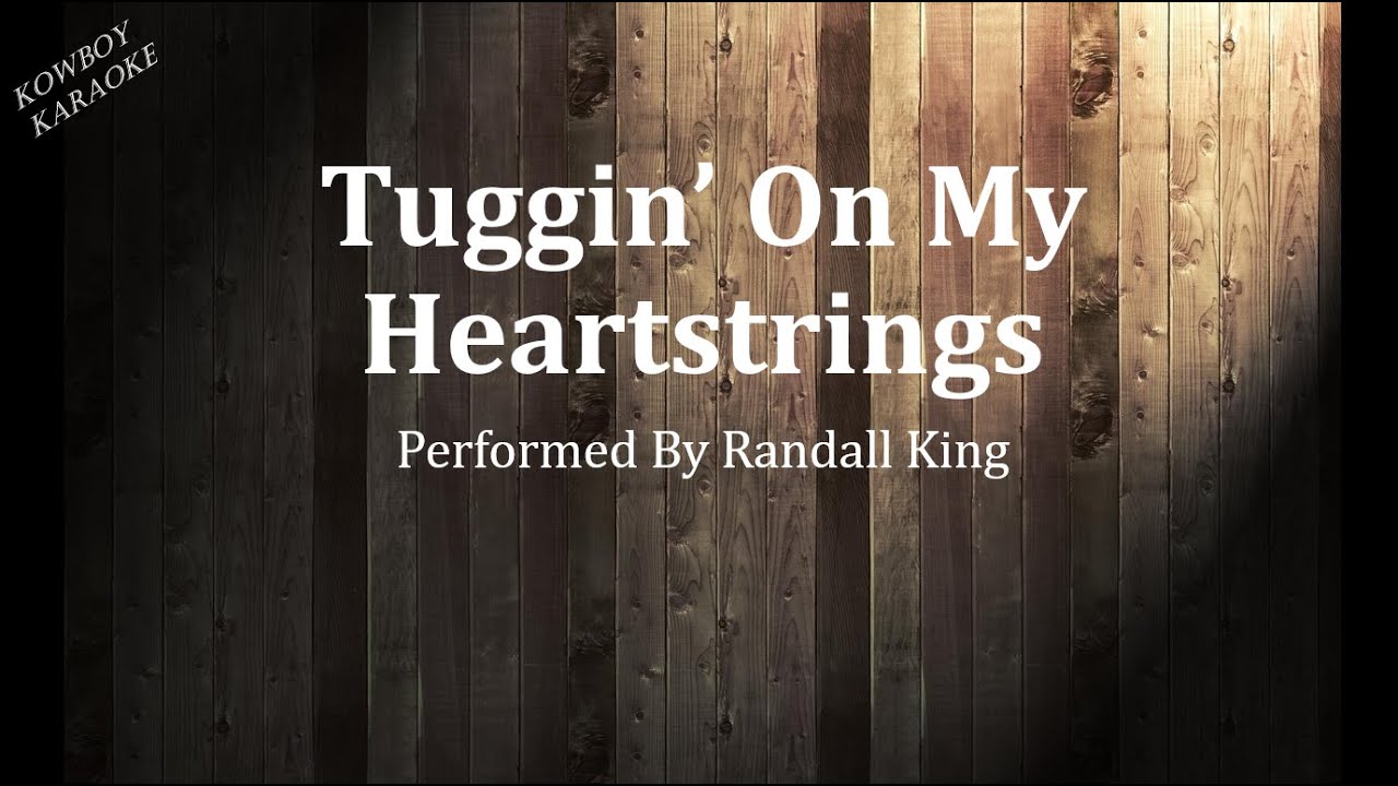 Tuggin On My Heartstrings- Randall King Karaoke - YouTube