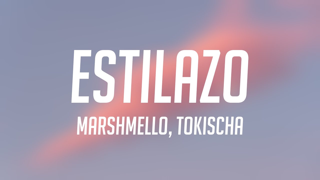 ESTILAZO - Marshmello, Tokischa [Letra] 🌹 - YouTube
