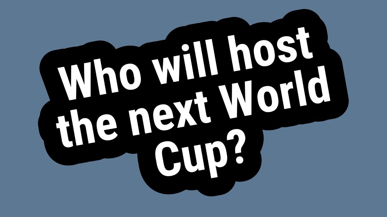 Who Will Host The Next World Cup YouTube who-will-host-the-next-world-cup-youtube