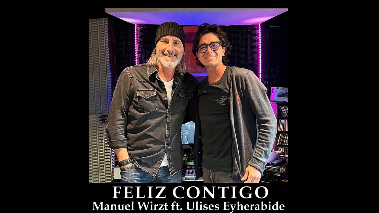 Manuel Wirzt Feat. Ulises Eyherabide - Feliz Contigo (Lyrics video ...