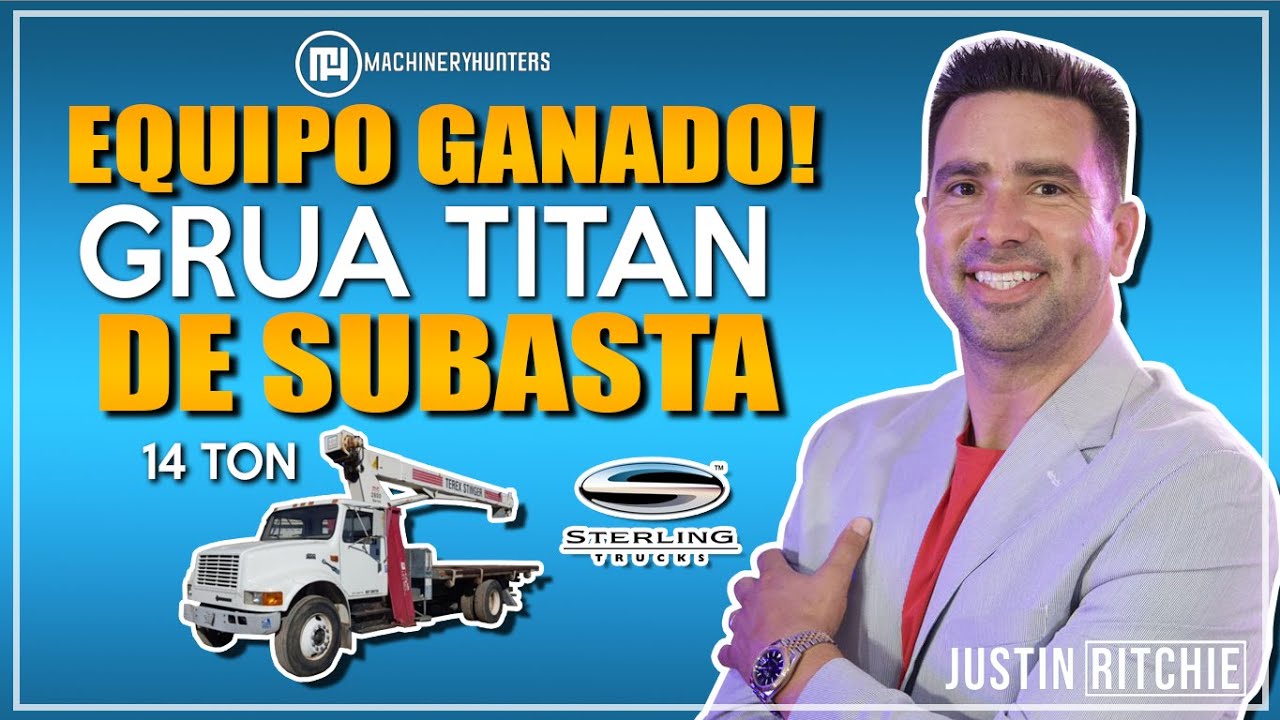 Subasta Exitosa de Grúa Titan 2001 Sterling de 14 Ton con Justin ...