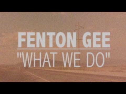 Fenton Gee "What We Do" (official video) OUT NOW! - YouTube