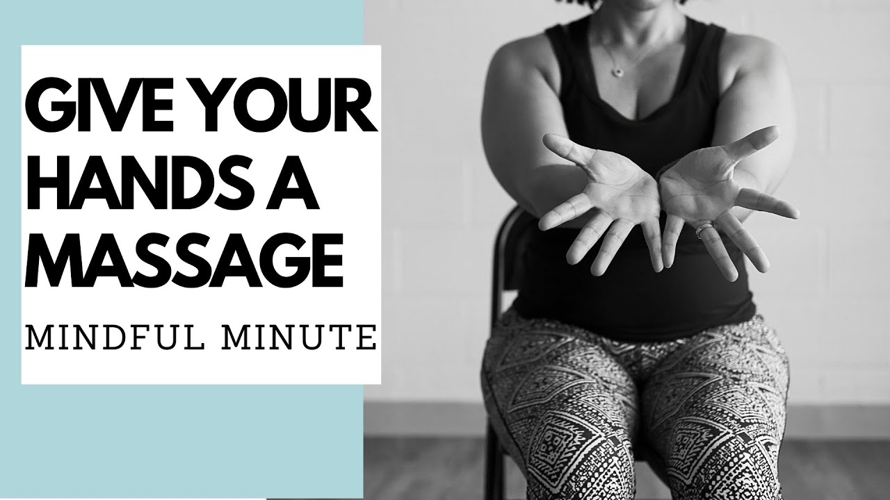 Mindful Minute: Give Your Hands a Massage - YouTube