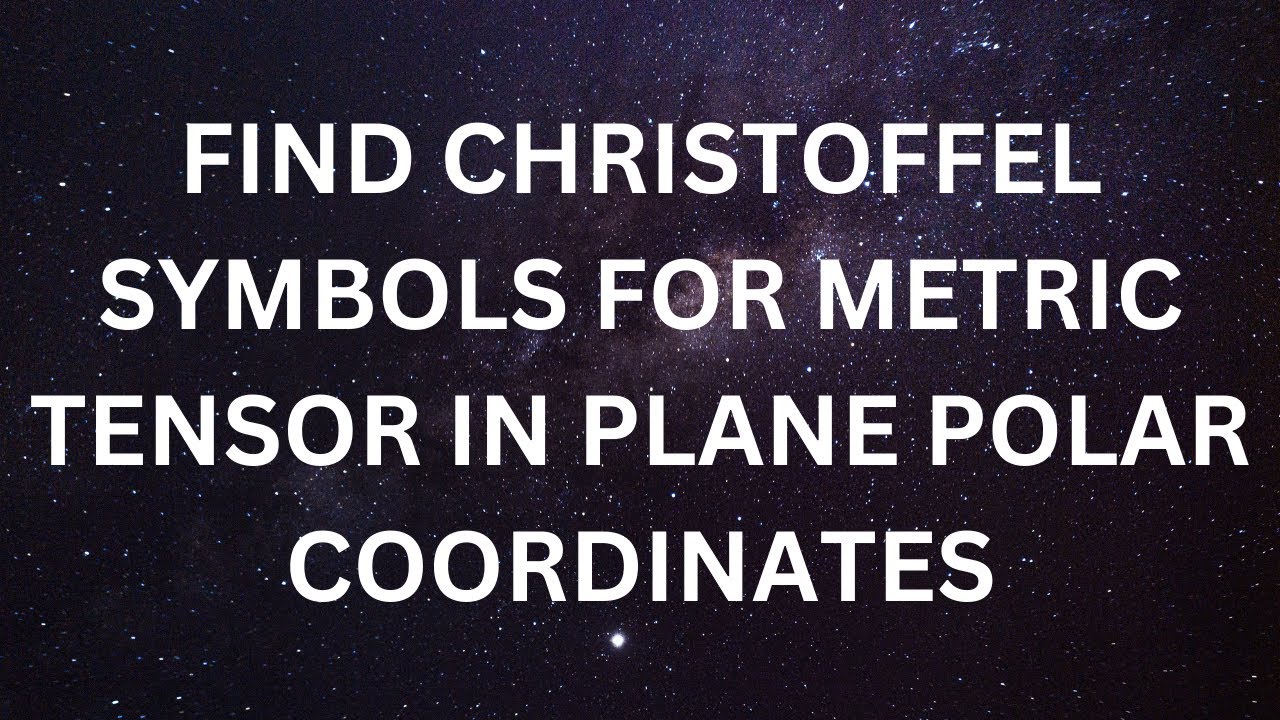 Find Christoffel Symbols for the metric tensor in plane polar ...