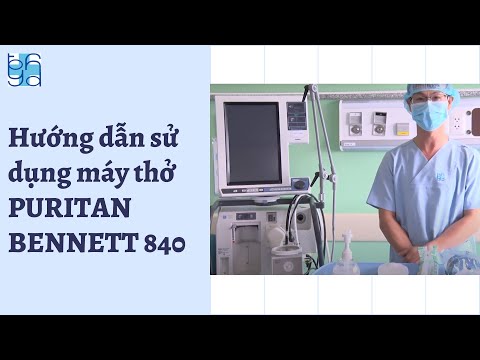 Hướng dẫn sử dụng máy thở PURITAN BENNETT 840 | UMC | Bệnh viện Đại học Y Dược TPHCM