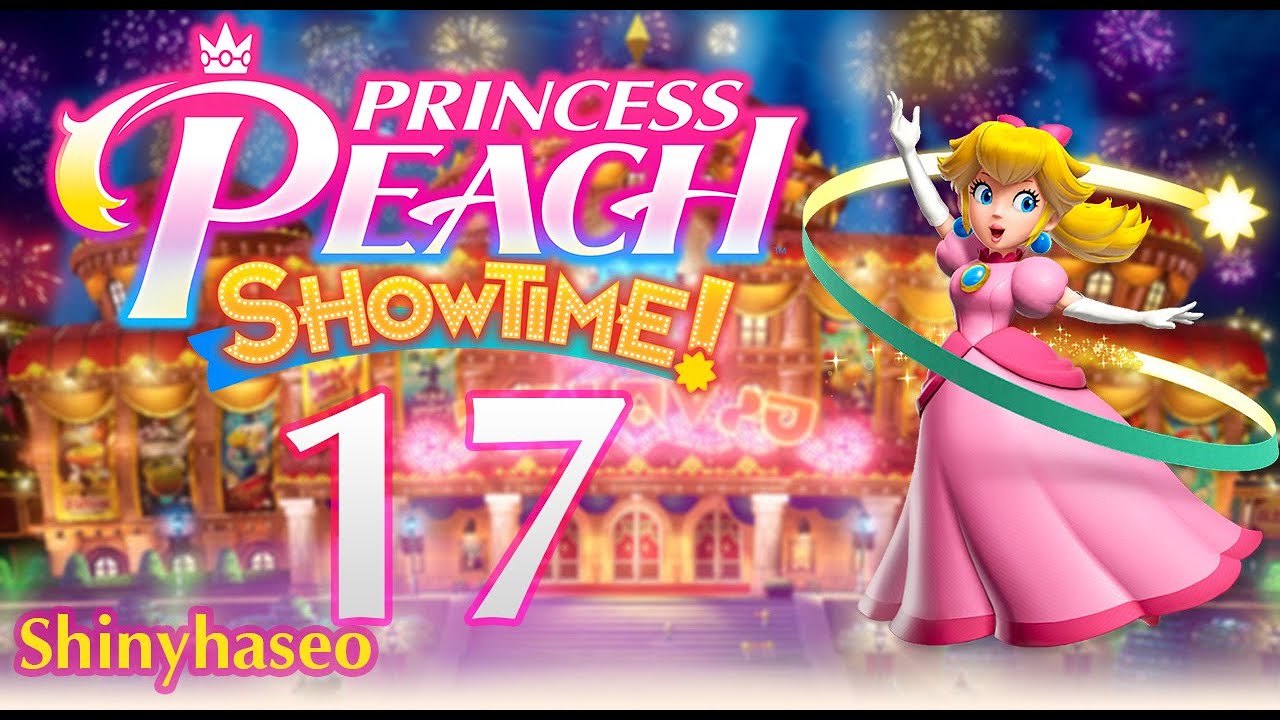 Princess Peach Showtime Part 17 - Let's save the Patissiere Sparkla ...