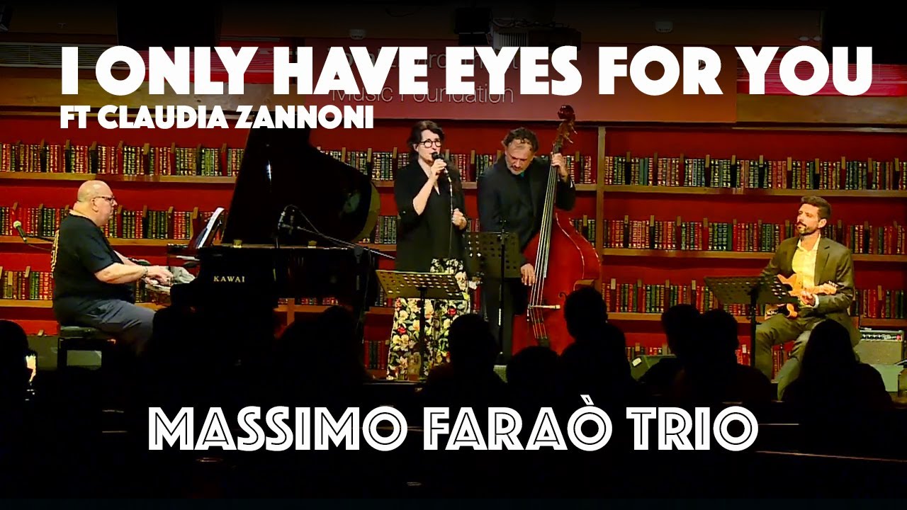 I Only Have Eyes For You ft Claudia Zannoni - Massimo Faraò Trio - Live ...