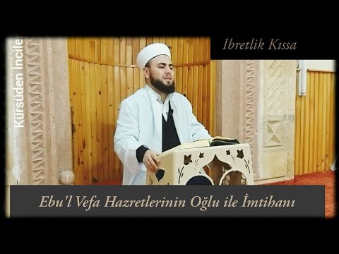 Ebu'l Vefa Hazretlerinin Oğlu ile İmtihanı (İbretlik Kıssa) - Hasan Atalay
